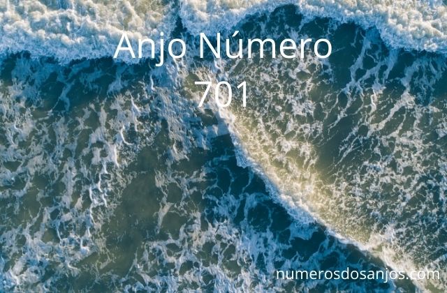 Anjo Número 701 - Significado do Número do Anjo 701